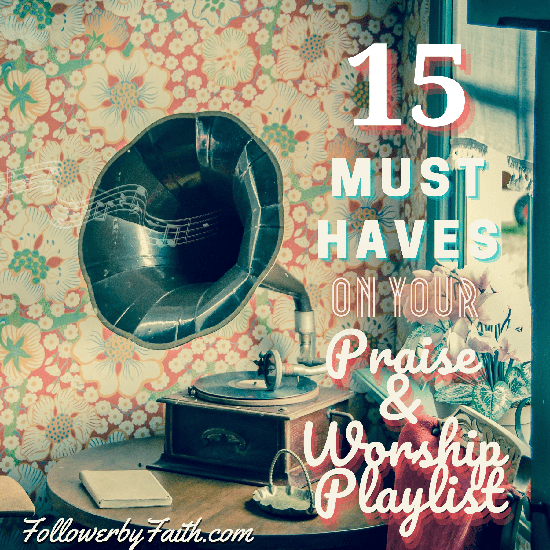15 Must Haves on Your Praise and Worship Playlist » Follower by Faith