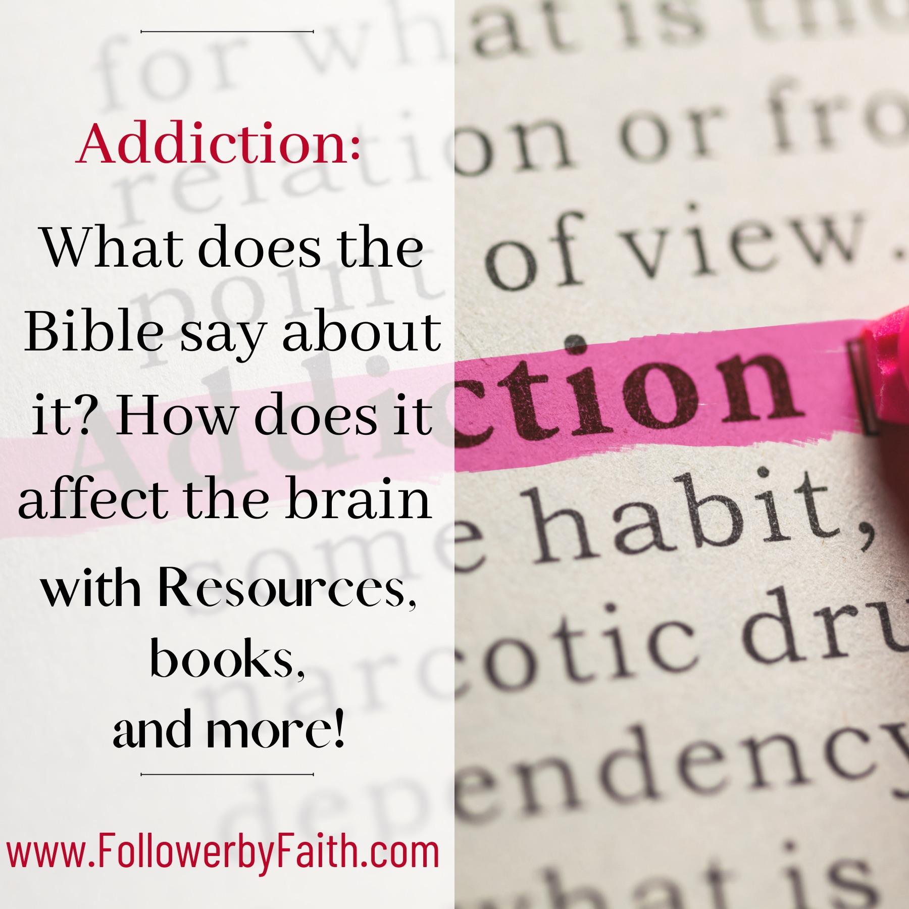 What does the Bible say about Addiction? How it affects the brain, and ...
