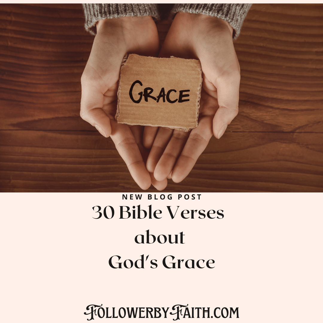30 Bible Verses about God's Grace Follower by Faith